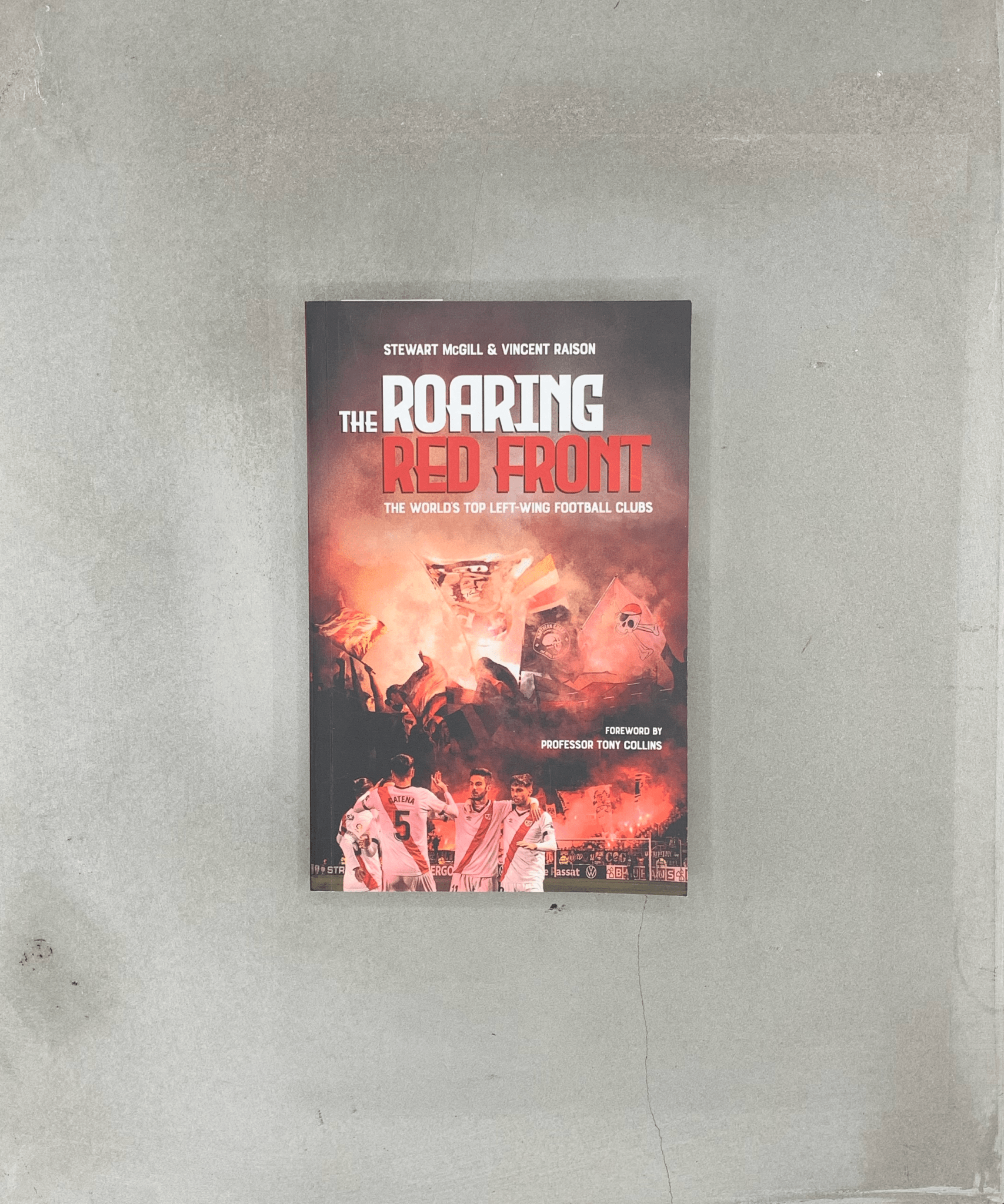 The Roaring Red Front: The World's Top Left-Wing Clubs, by Stewart ...